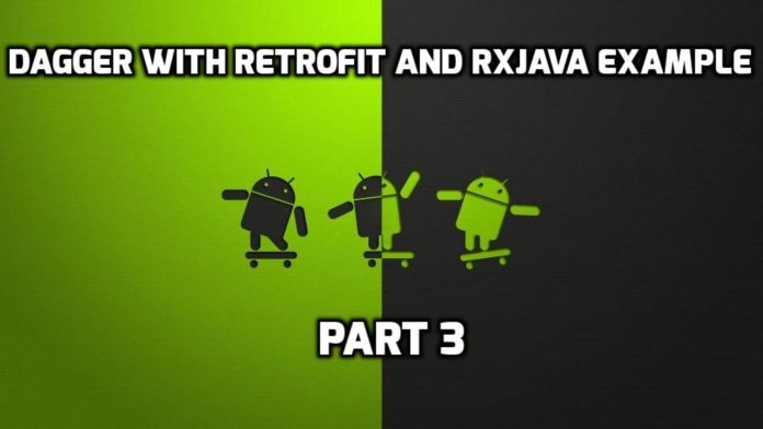 Dagger With Retrofit And RxJava Example | RecyclerView